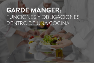 Garde Manger: funciones y obligaciones dentro de una cocina | BCH